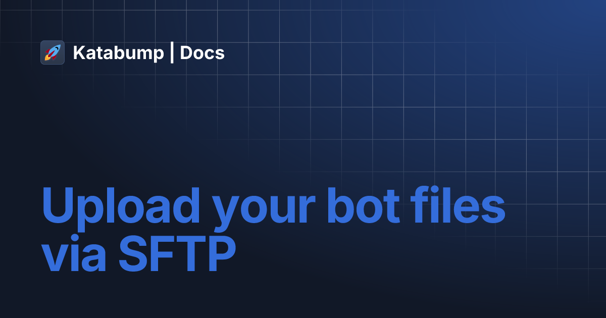 Upload your bot files via SFTP | Katabump | Docs